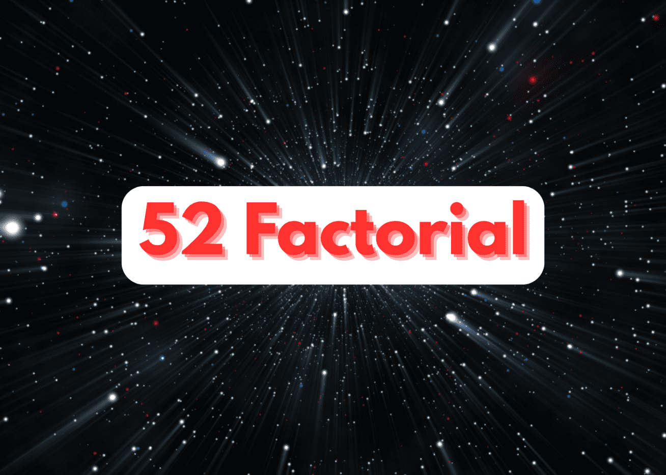 How Unfathomably Big 52 Factorial Is - HubPages