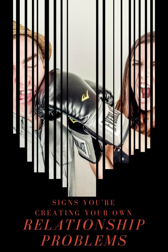 10 Signs You're Creating Your Own Relationship Problems - HubPages