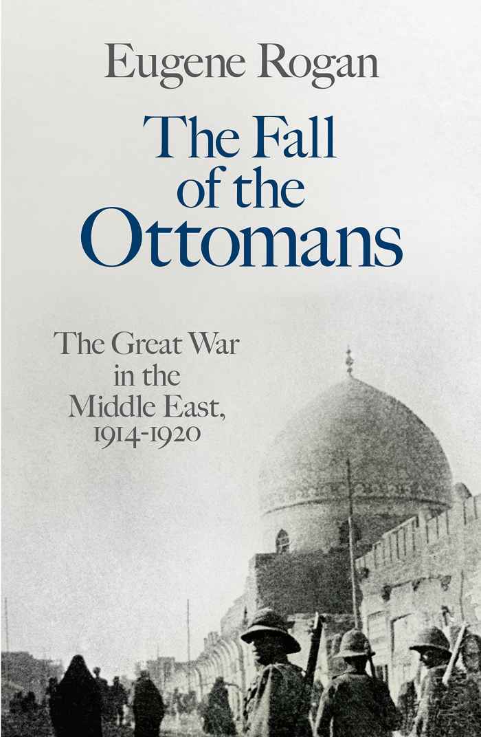 A Review of "The Fall of the Ottomans" by Eugene Rogan - HubPages