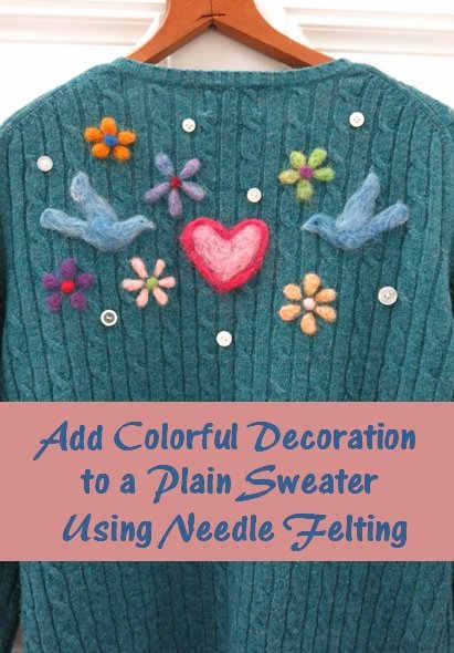 DIY Tutorial: Decorate a Sweater With Needle-Felted Designs - HubPages