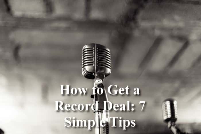 How to Get a Record Deal: 7 Simple Tips - HubPages