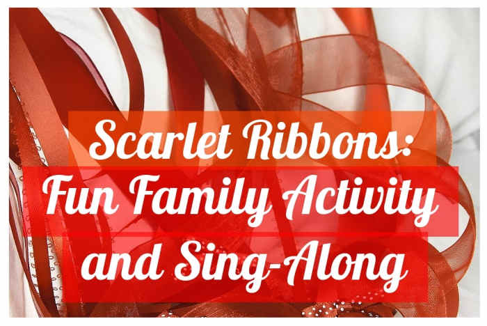 Scarlet Ribbons: Fun Family Activity and Sing-A-Long - WeHaveKids