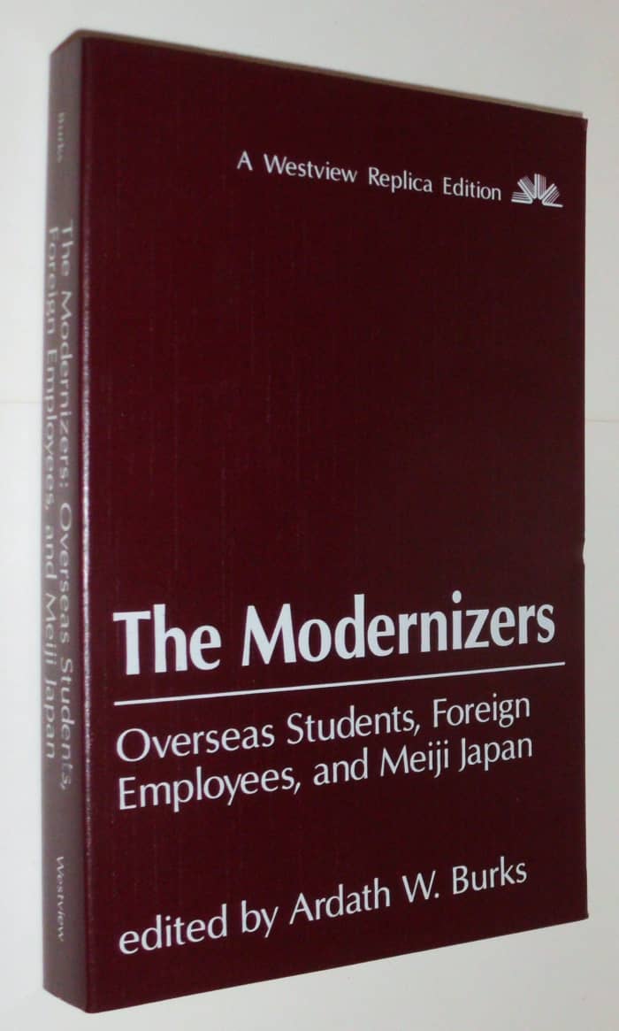 The Modernizers: Overseas Students, Foreign Employees, and Meiji Japan ...