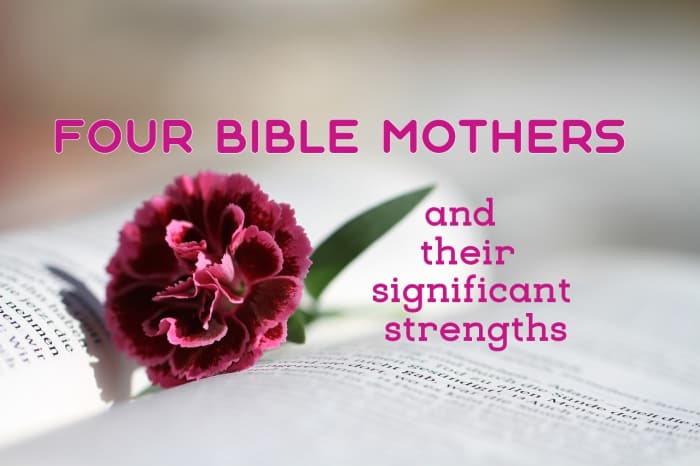Four Bible Mothers and Their Significant Strengths - HubPages