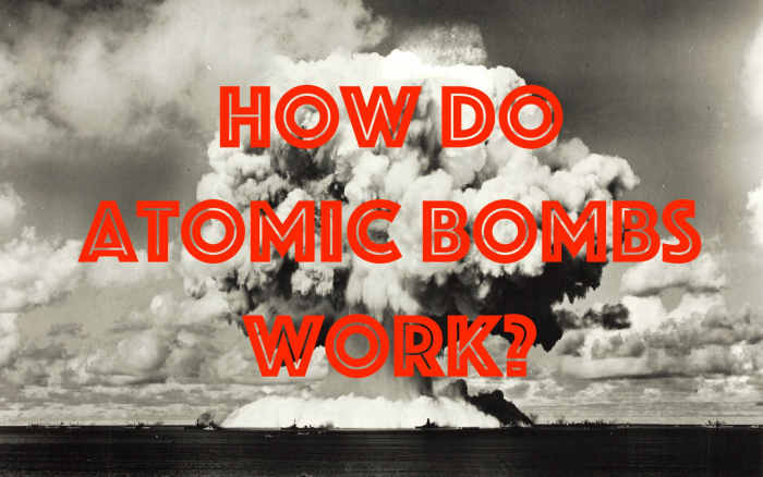 How Atomic Bombs Work: A Simple Overview - HubPages