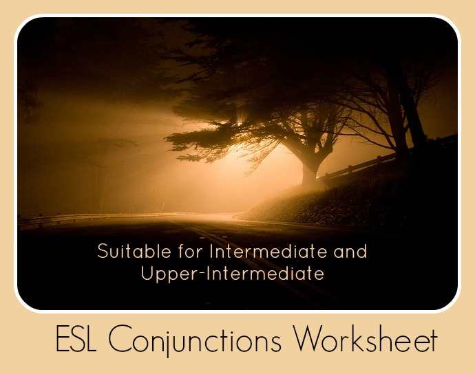 ESL Conjunctions Worksheet for Intermediate and Upper-Intermediate ...