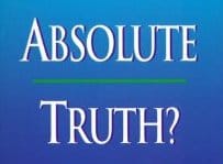 ABSOLUTE TRUTH: Is it Absolutely True there are NO Absolute Truths ...