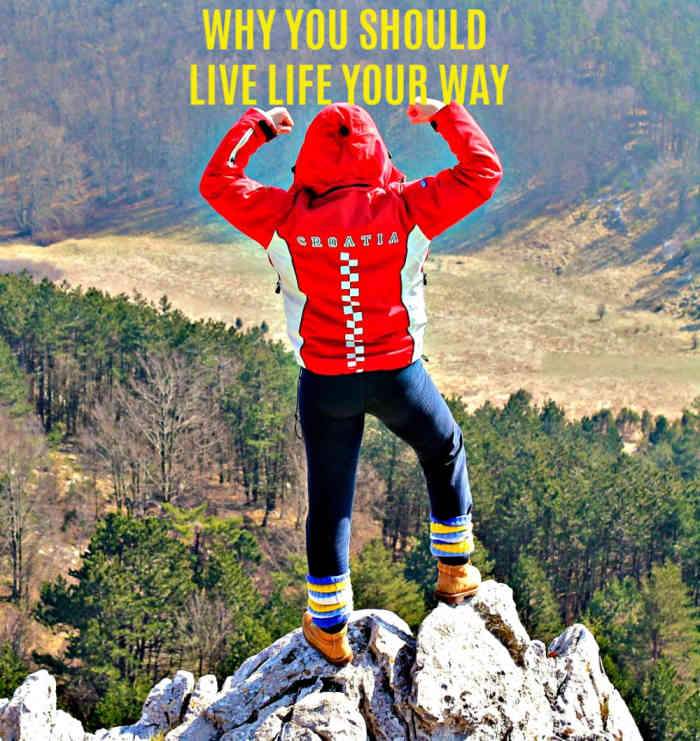 Why You Should Live Life Your Way - HubPages