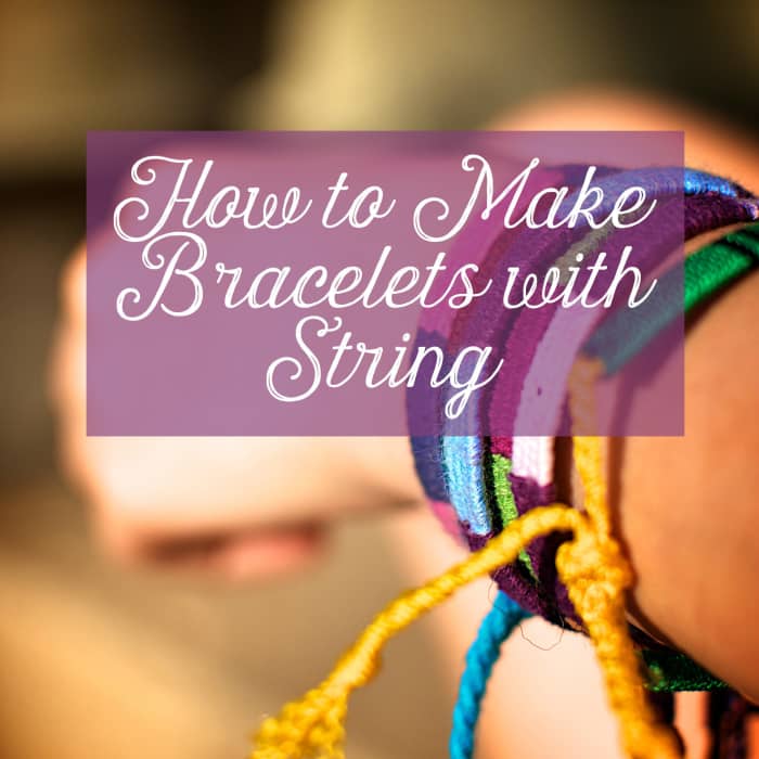 25+ Different Ways to Make Bracelets With String - HubPages