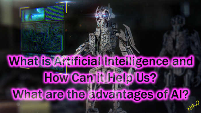 What is Artificial Intelligence and How Can it Help Us? What are the ...