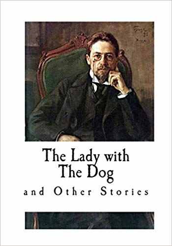 Anton Chekhov’s The Lady with the Dog: A Critical Analysis and ...