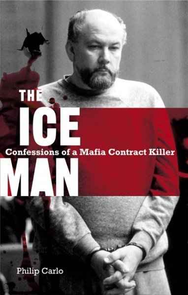 The Ice Man by Philip Carlo- the true story of a ruthless American ...
