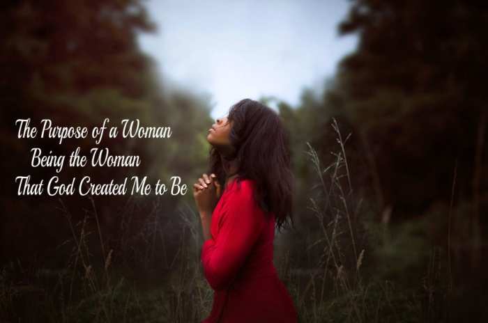 The Purpose of a Woman: Being the Woman That God Created Me to Be ...