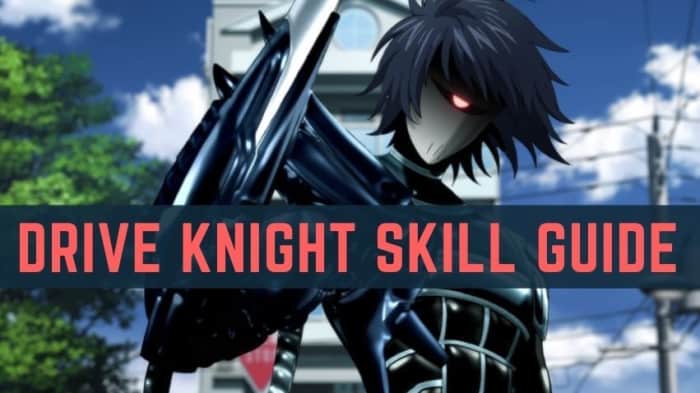 Drive Knight Skill Guide for "One Punch Man: The Strongest" - HubPages