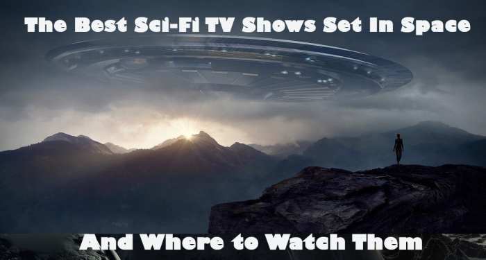 Best Sci-fi Shows Set in Space and Where to Watch Them - HubPages