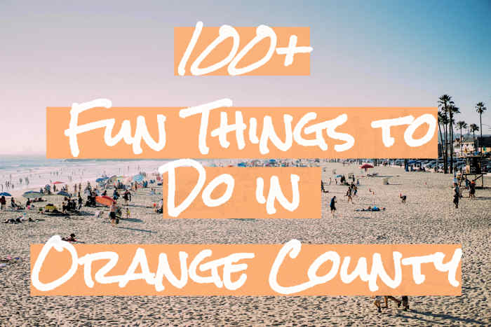 100+ Things to Do in Orange County, California - WanderWisdom