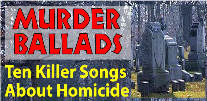 Murder Ballads: 10 Killer Songs About Homicide - HubPages