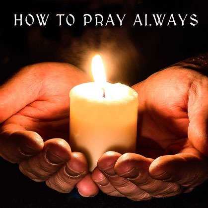 8 Ways to Pray Always - HubPages