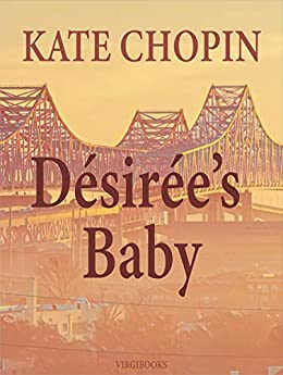 Analyzing "Desiree’s Baby" by Kate Chopin - HubPages