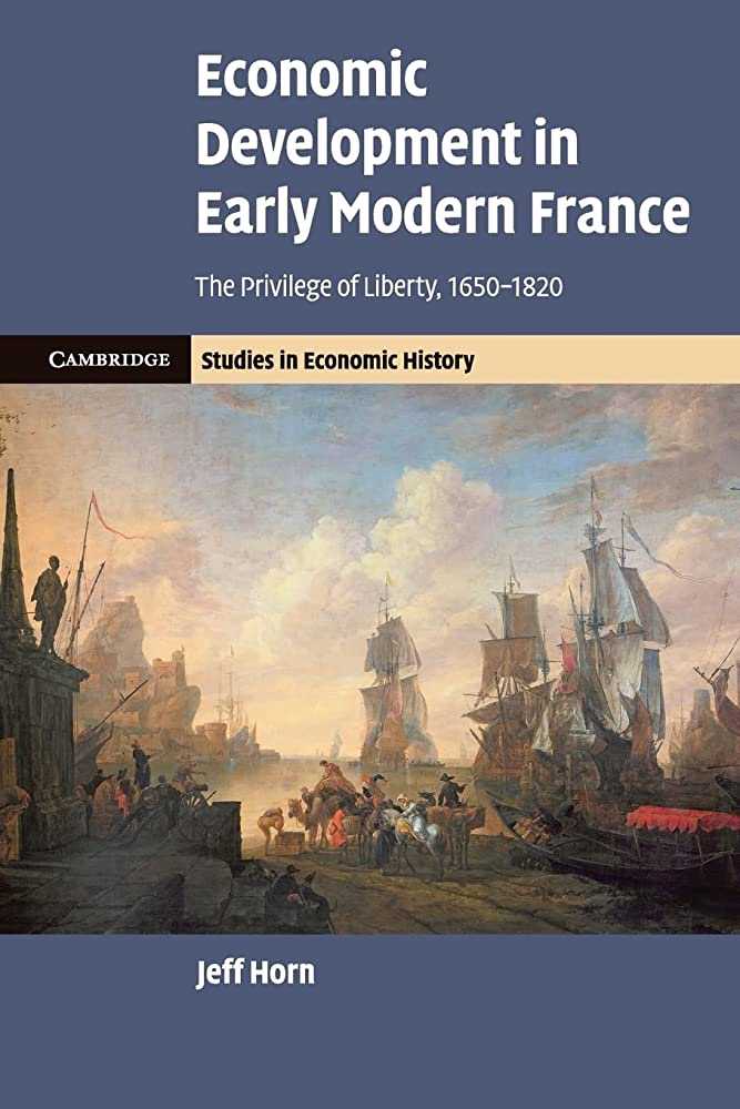 Economic Development in Early Modern France: Liberty and Privilege ...