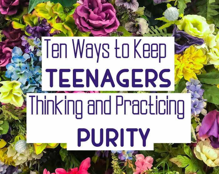 Ten Ways To Keep Teenagers Thinking and Practicing Purity - HubPages