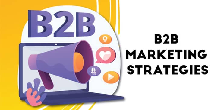 Best Guide to B2B Marketing Strategies - Follow These 10 Strategies ...