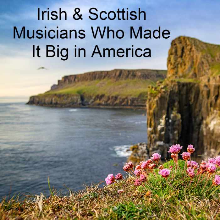 36 Irish and Scottish Singers and Bands Who Made It Big in America ...