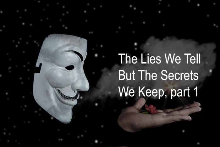 The Lies We Tell But the Secrets We Keep, Part 1 - HubPages