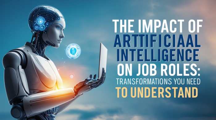 The Impact of Artificial Intelligence on Job Roles: Transformations You ...