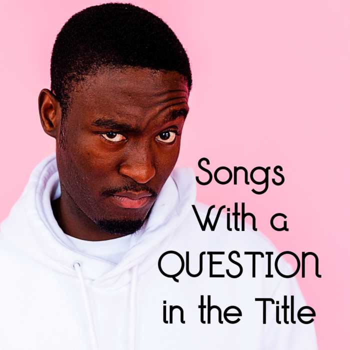 201 Pop and Rock Songs With a Question in the Title - HubPages