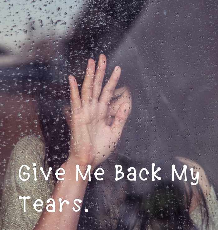 Give Me Back My Tears. - HubPages