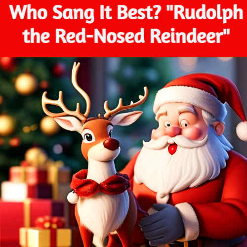 Who Sang It Best? "Rudolph the Red-Nosed Reindeer" - HubPages