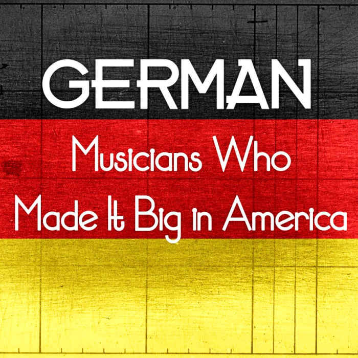 13 German Musicians Who Made It Big in America - HubPages