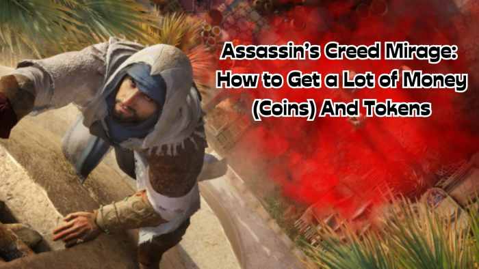 Assassin’s Creed Mirage: How to Get a Lot of Money (Coins) And Tokens ...