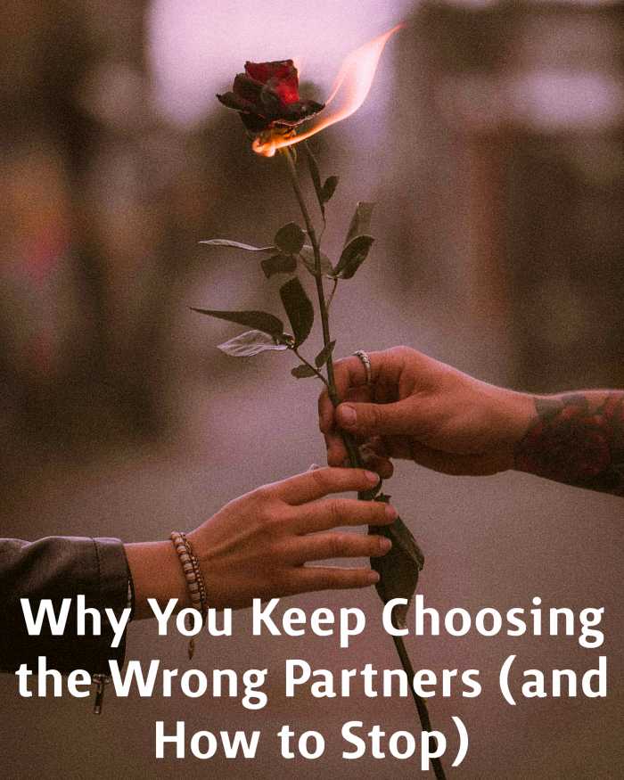 Why You Keep Choosing the Wrong Partners (and How to Stop) - HubPages