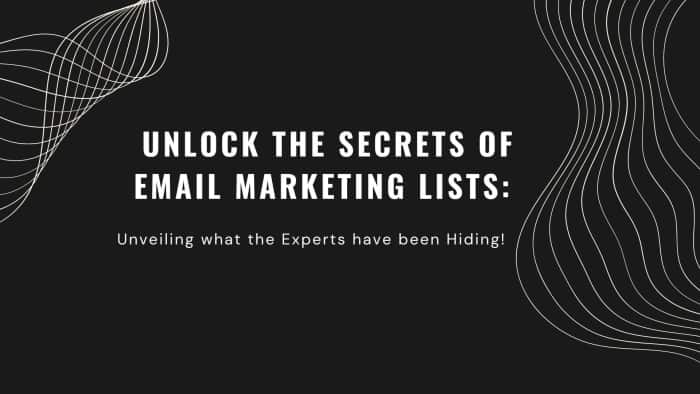 Unlock the Secrets of Email Marketing Lists: Unveiling What the Experts Have Been Hiding! - HubPages