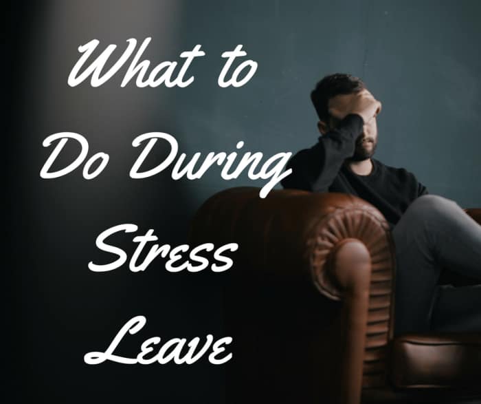 Stress Leave: How I Used the Time Away From My Job - Patient's Lounge ...