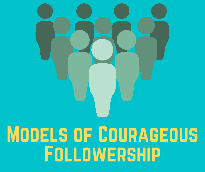 Three Top Models of Courageous Followership - HubPages