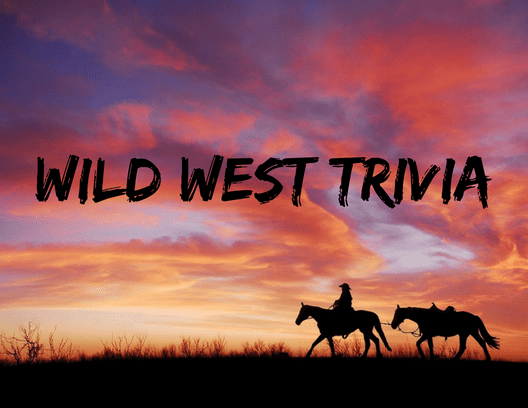 American Wild West Quiz (With Answers) - HobbyLark