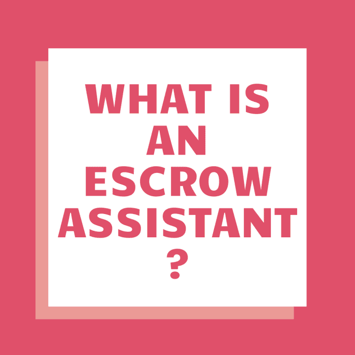 Becoming an Escrow Assistant: Job Description and Duties - HubPages