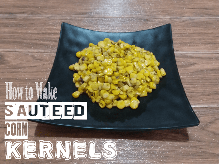 How to Make Buttered Corn Kernels - HubPages