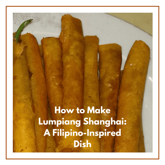How to Make Lumpiang Shanghai: A Filipino-Inspired Recipe - HubPages