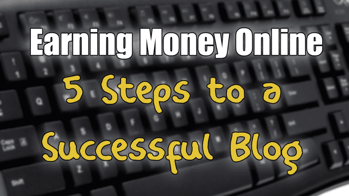 Earning Money Online: 5 Steps to a Successful Blog - HubPages