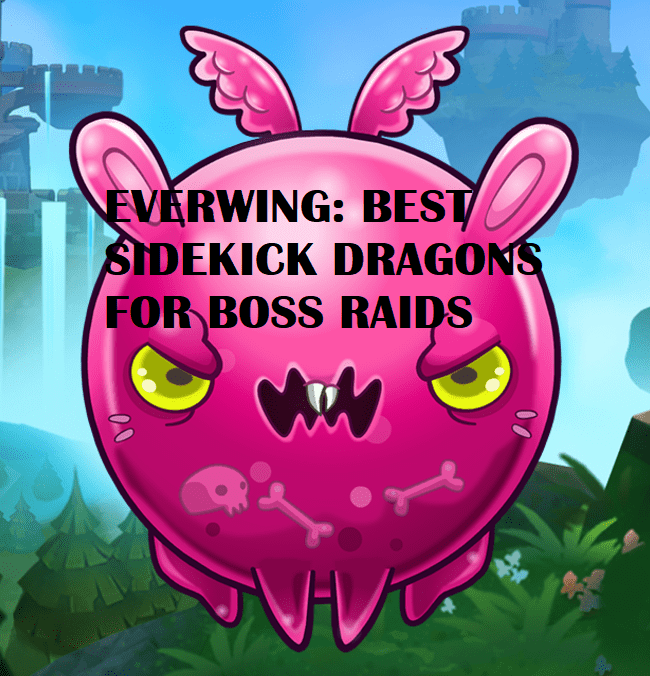 "EverWing": Best Sidekick Dragons for Boss Raids - HubPages