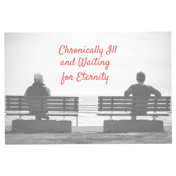 Chronically Ill and Waiting for Eternity - HubPages