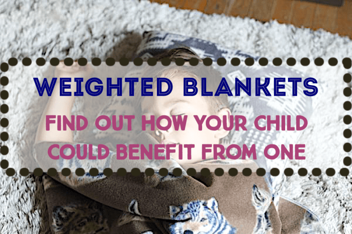 Learn About Weighted Blankets and How They Could Be Helping Your Child ...