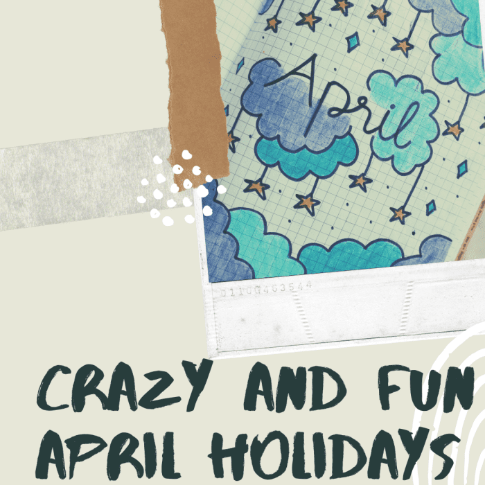 Crazy and Fun April Holidays You Can Celebrate - HubPages