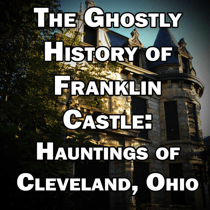 The Ghostly History of Franklin Castle: Hauntings of Cleveland, Ohio ...