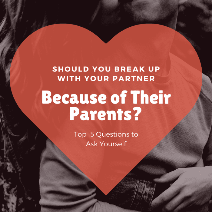Should You Break Up With Someone Because of Their Parents? - HubPages
