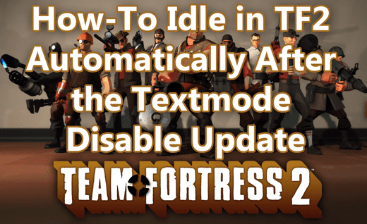 How-To Idle in TF2 Automatically After the Textmode Disable Update - HubPages
